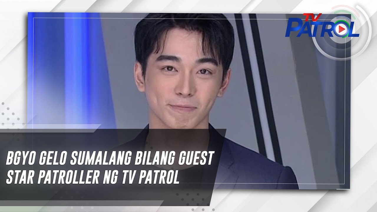 BGYO Gelo sumalang bilang guest Star Patroller ng TV Patrol | Star ...