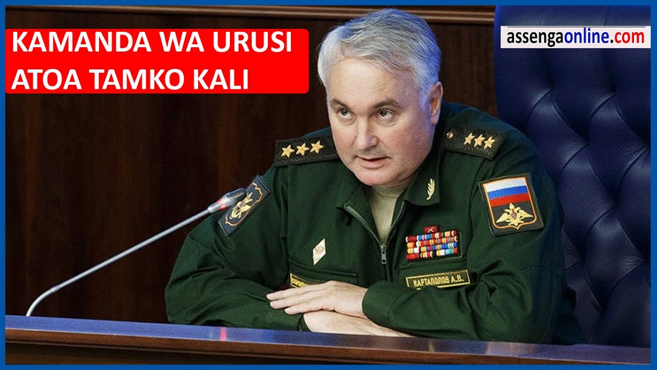 HALI YA HATARI, KAMANDA WA VIKOSI VYA URUSI ATOA TAMKO HILI - YouTube