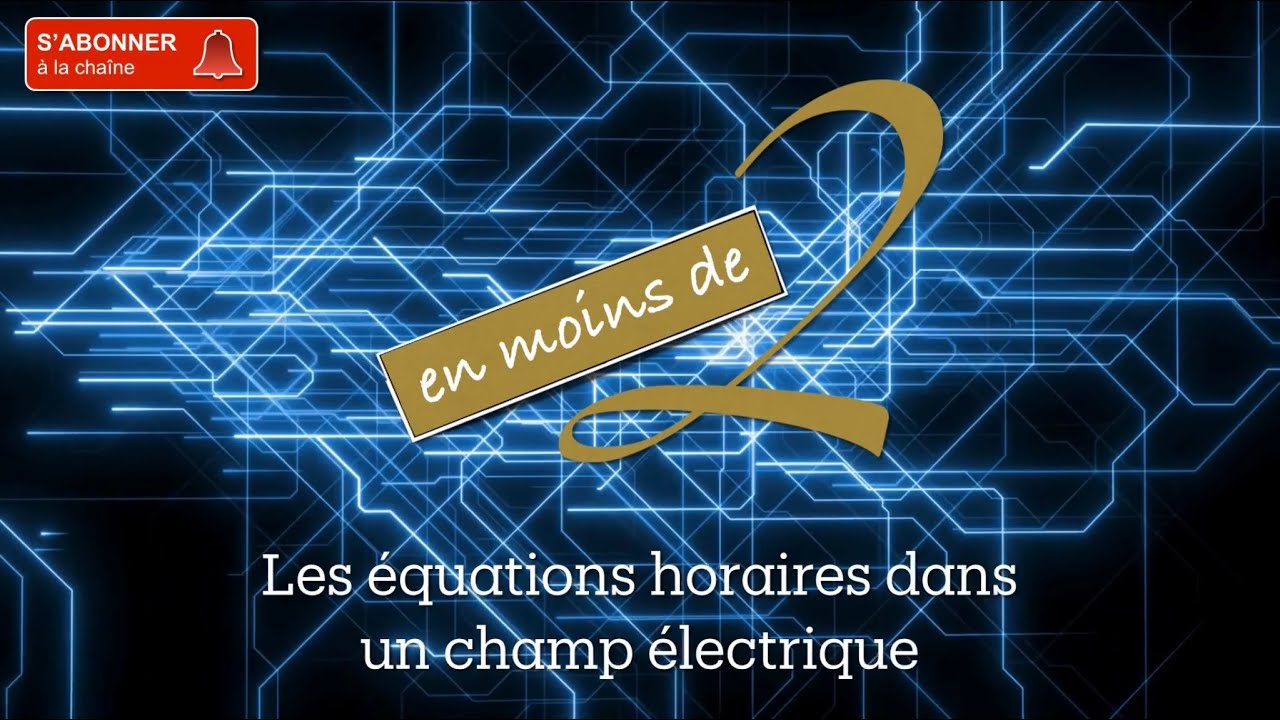 Les équations horaires dans un champ électrique en Terminale - YouTube