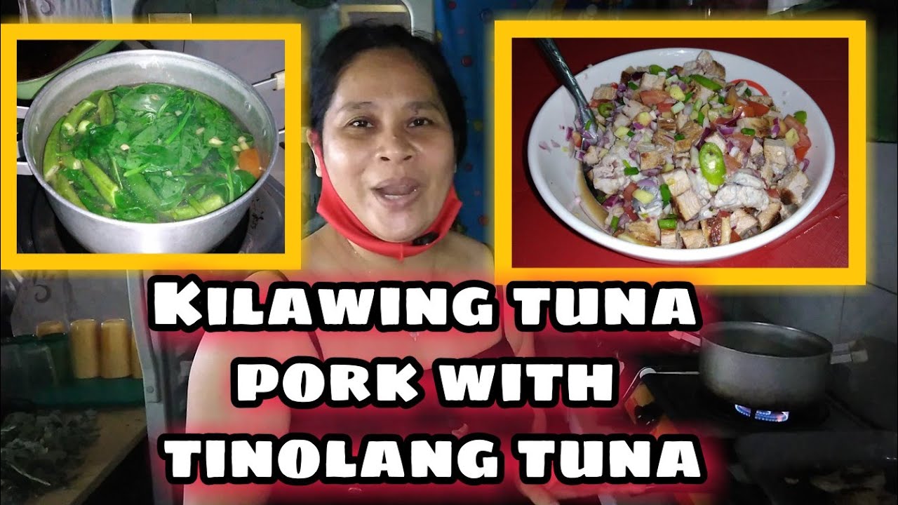 KILAWING TUNA WITH PORK AND TINOLANG TUNA | Beth Kitchen's - YouTube