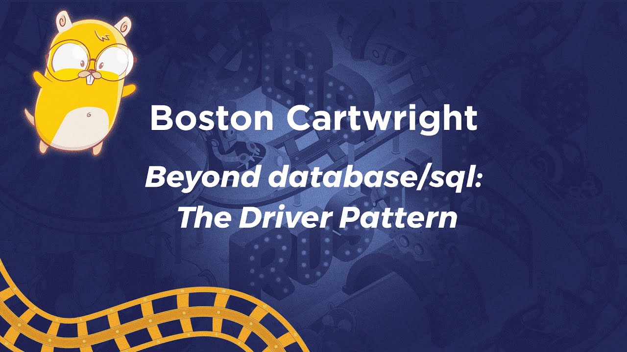 Beyond database/sql: The Driver Pattern - Boston Cartwright - YouTube