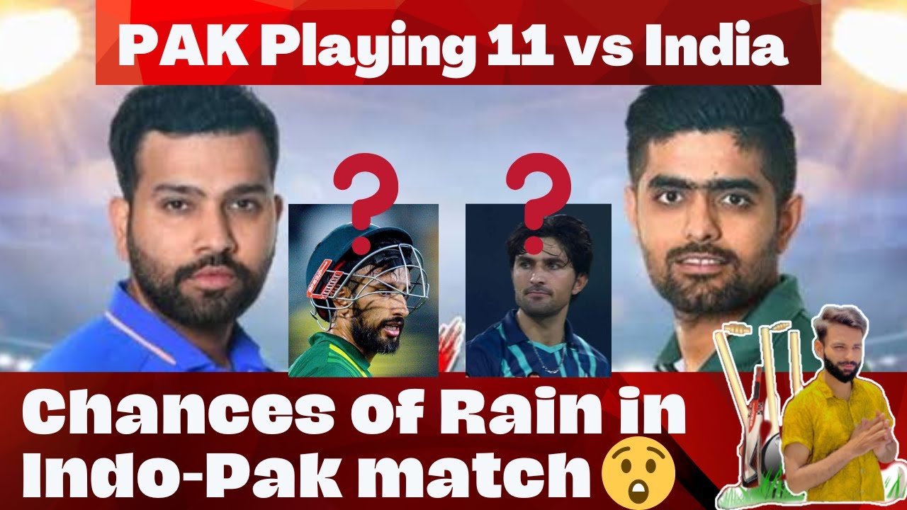 Pak Playing 11 vs India? | India Playing 11? | Chances of Rain in Pak ...