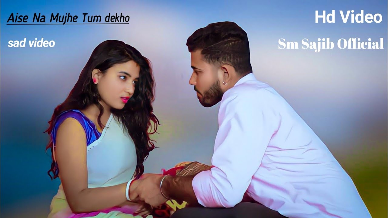 Aise Na Mujhe Tum Dekho | Hindi Music | Sm Sajib Official - YouTube