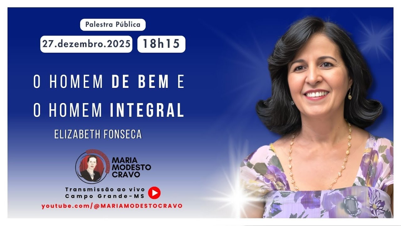 " O HOMEM DE BEM E O HOMEM INTEGRAL" - ELIZABETH FONSECA - YouTube