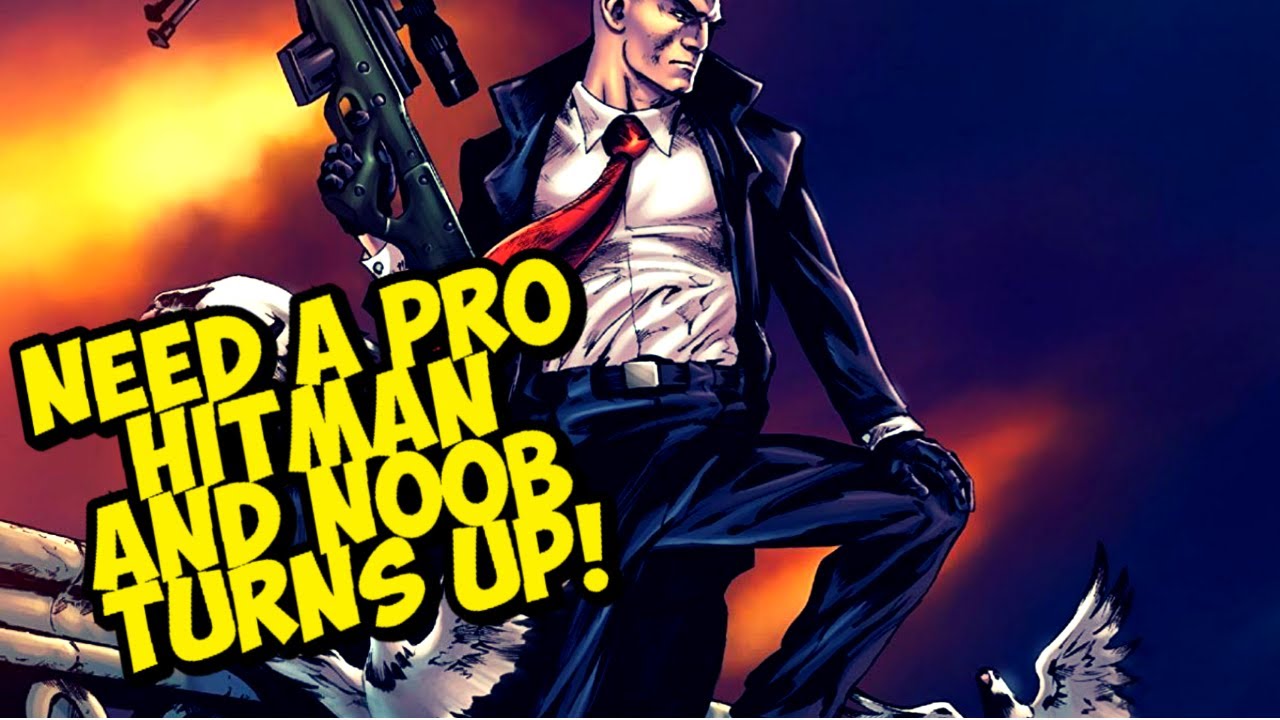 WHEN YOU NEED A PRO HITMAN AND NOOB TURNS UP FOR THE JOB - YouTube