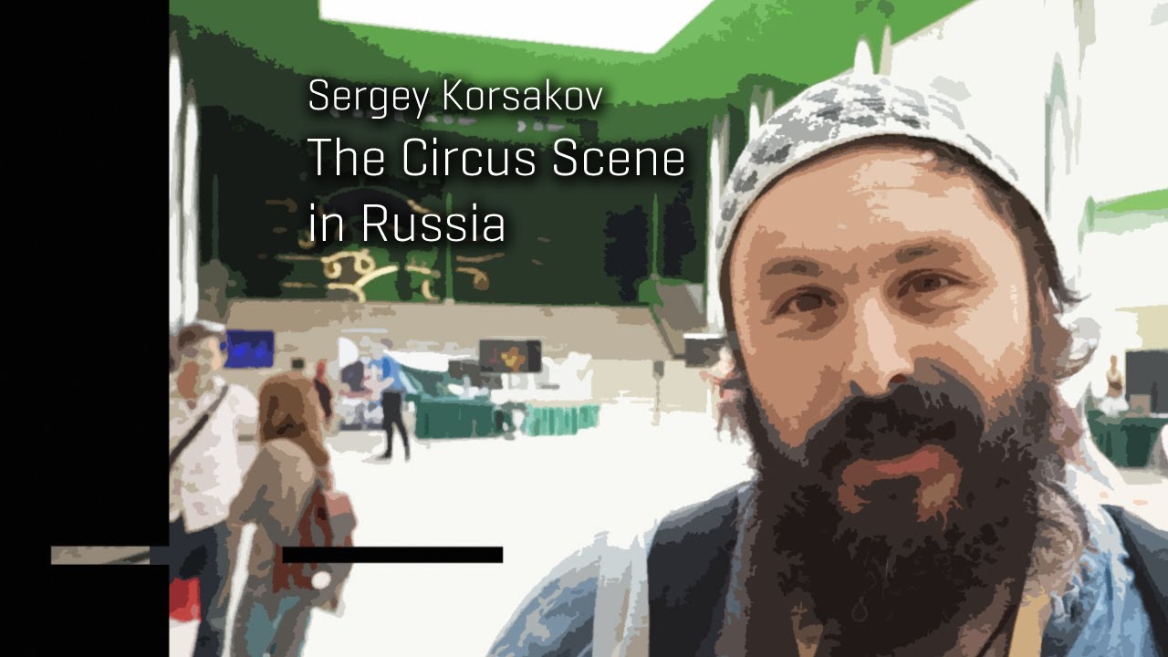 Sergey Korsakov: Contemporary Circus in Russia - YouTube