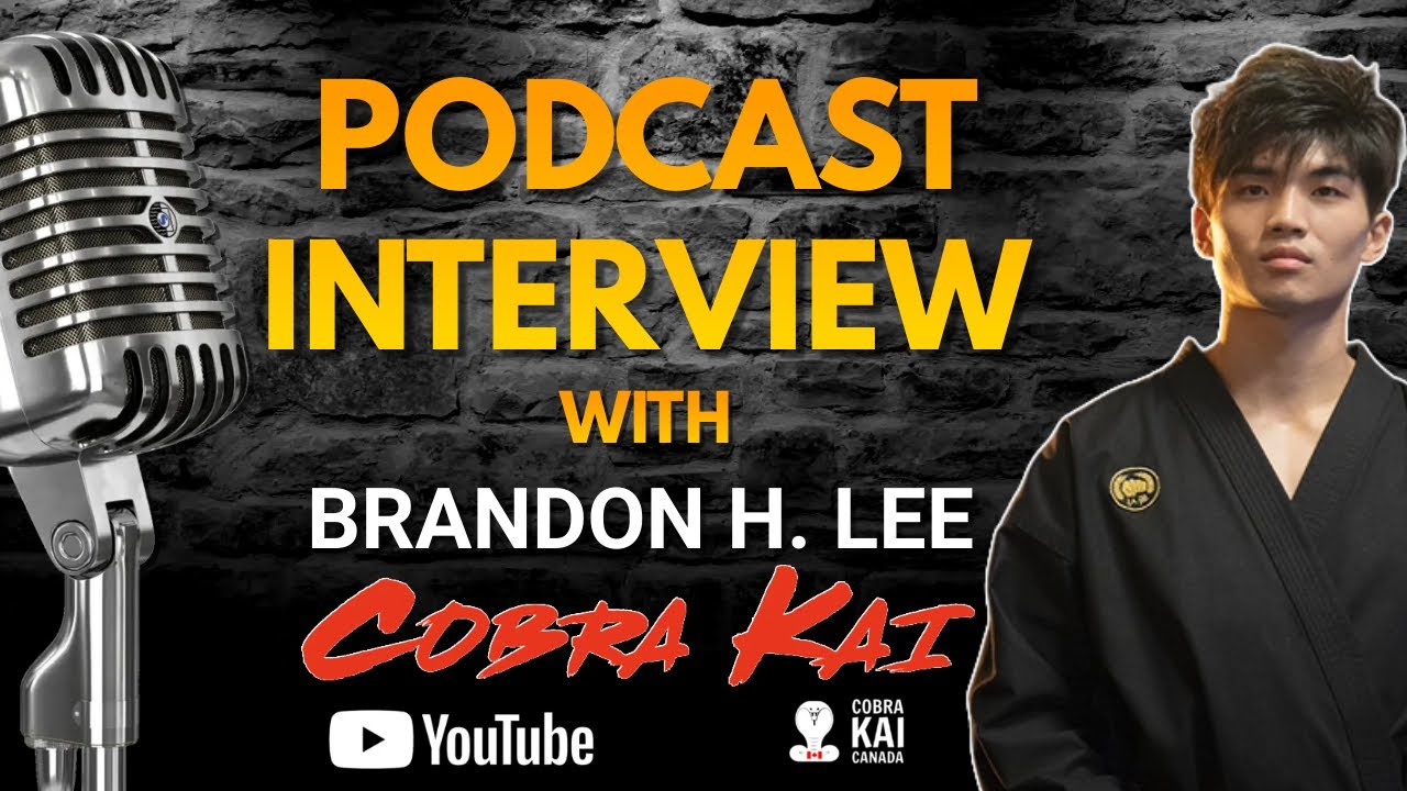 COBRA KAI CANADA PODCAST INTERVIEW WITH BRANDON H. LEE - YouTube