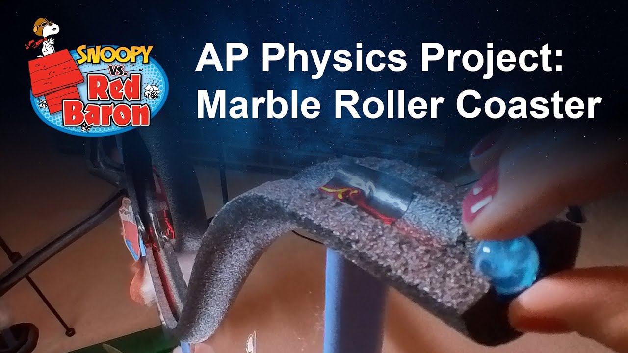 AP Physics Class Project - Marble Roller Coaster: Snoopy VS Red Baron ...