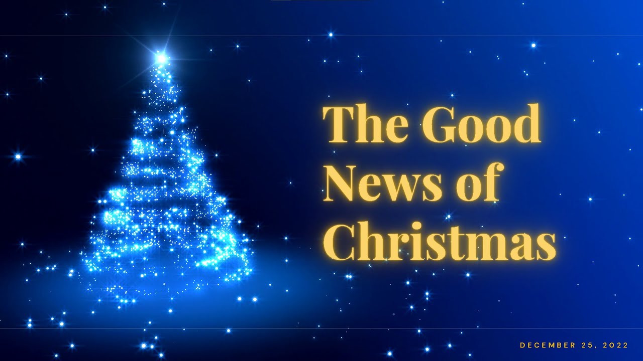 Bread of Life GenSan | The Good News of Christmas | December 25, 2022 ...
