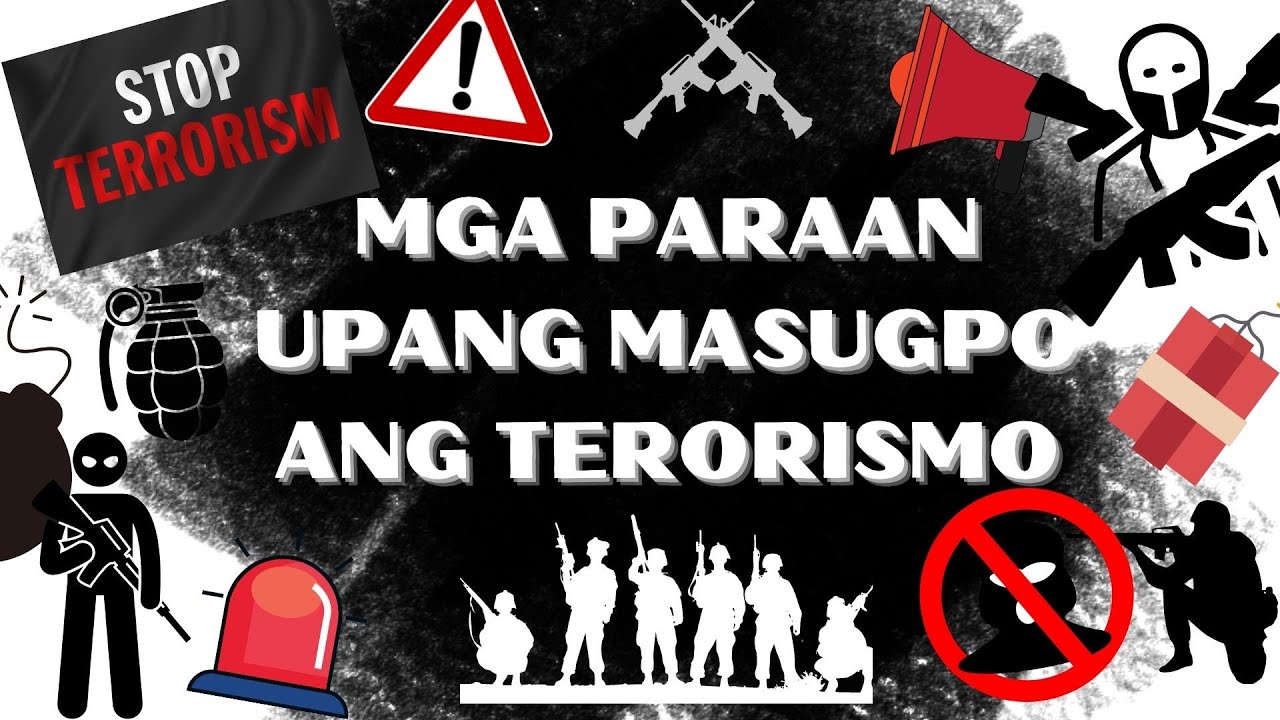 MGA PARAAN UPANG MASUGPO ANG TERORISMO - YouTube