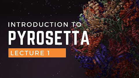 Protein Modeling and Design with PyRosetta and Machine Learning (Rosetta Commons RaMP Bootcamp ...