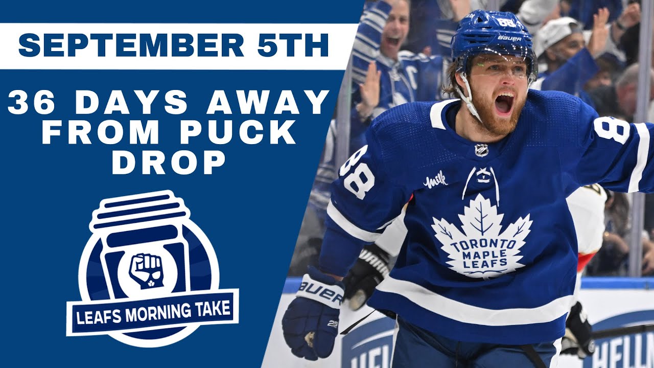 36 DAYS AWAY FROM PUCK DROP | Leafs Morning Take - YouTube