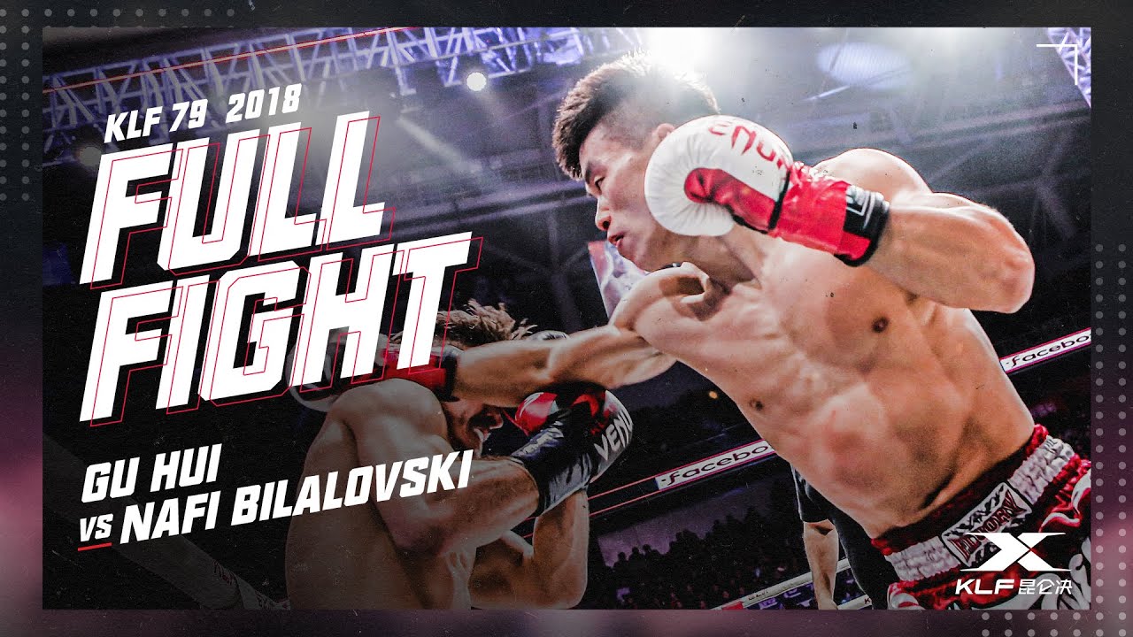 KLF 79: Gu Hui vs Nafi Bilalovski FULL FIGHT-2018 - YouTube