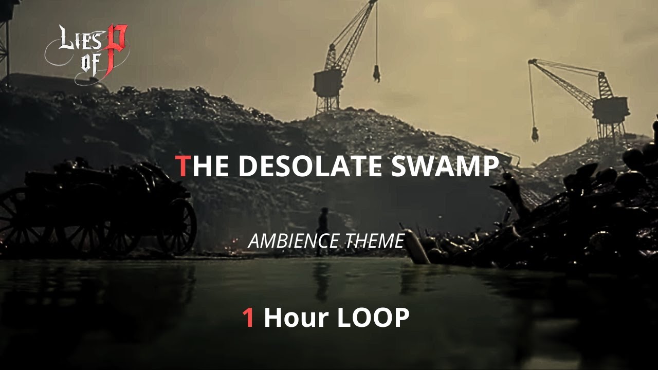 LIES OF P | THE DESOLATE SWAMP - AMBIENCE THEME | 1 HOUR LOOP . - YouTube