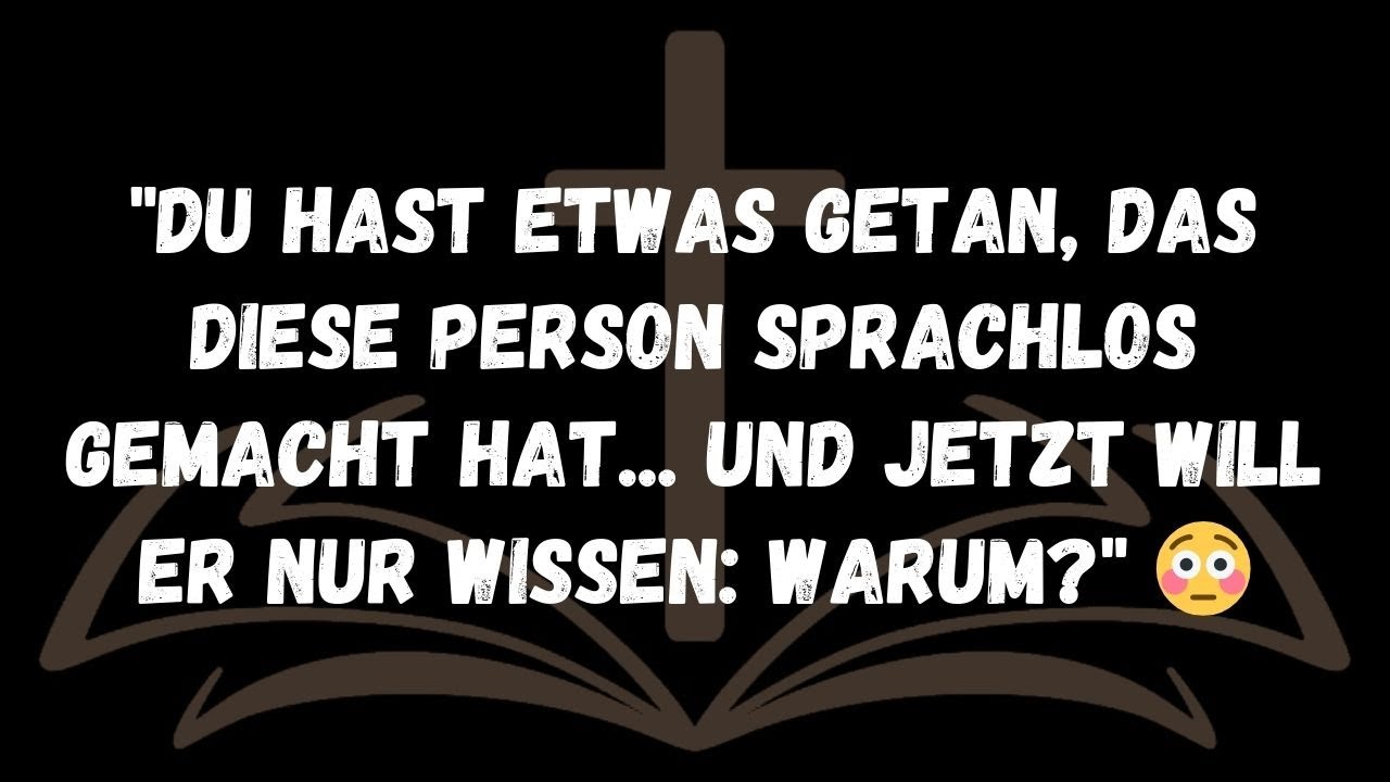 Du hast etwas getan, das diese Person sprachlos gemacht hat Und jetzt ...