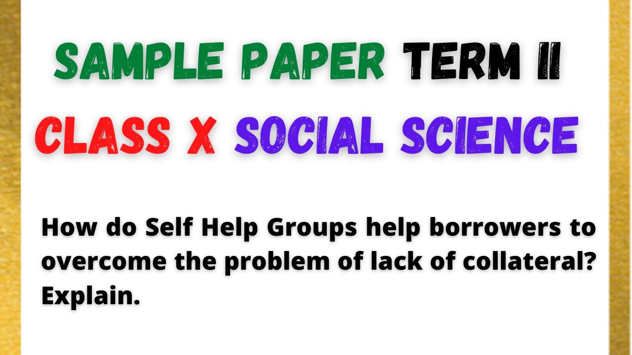 How do Self Help Groups help borrowers to overcome the problem of lack ...