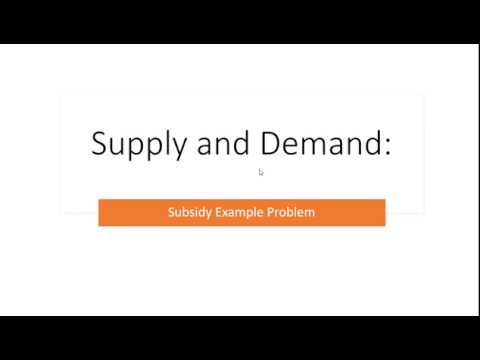 Supply and Demand: A Subsidy Example Problem - YouTube