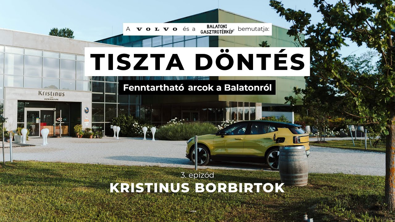 Volvo x Balatoni Gasztrotérkép: TISZTA DÖNTÉS - Kristinus Borbirtok ...