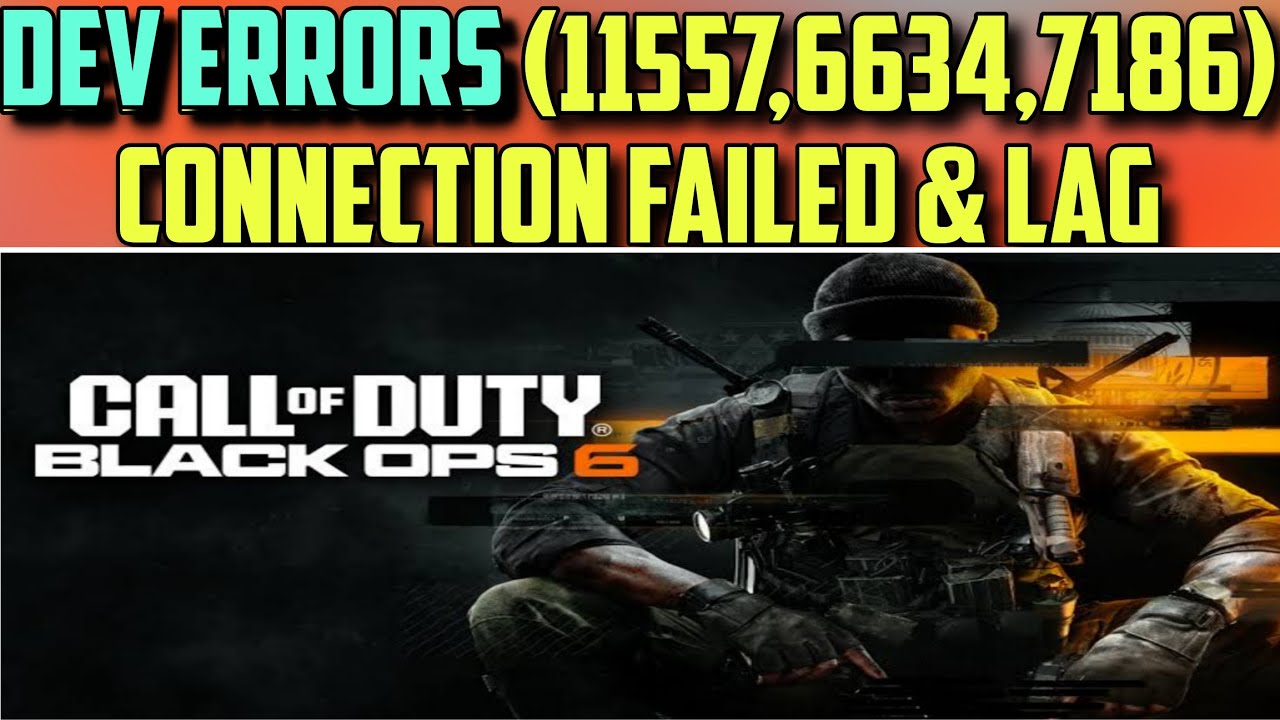 How to Fix Dev Errors 11557, 6634, 7186 in Black Ops 6 – Connection ...