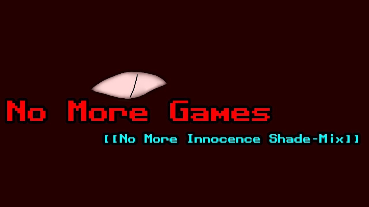 No More Games [[No More Innocence Shade-Mix]] - YouTube