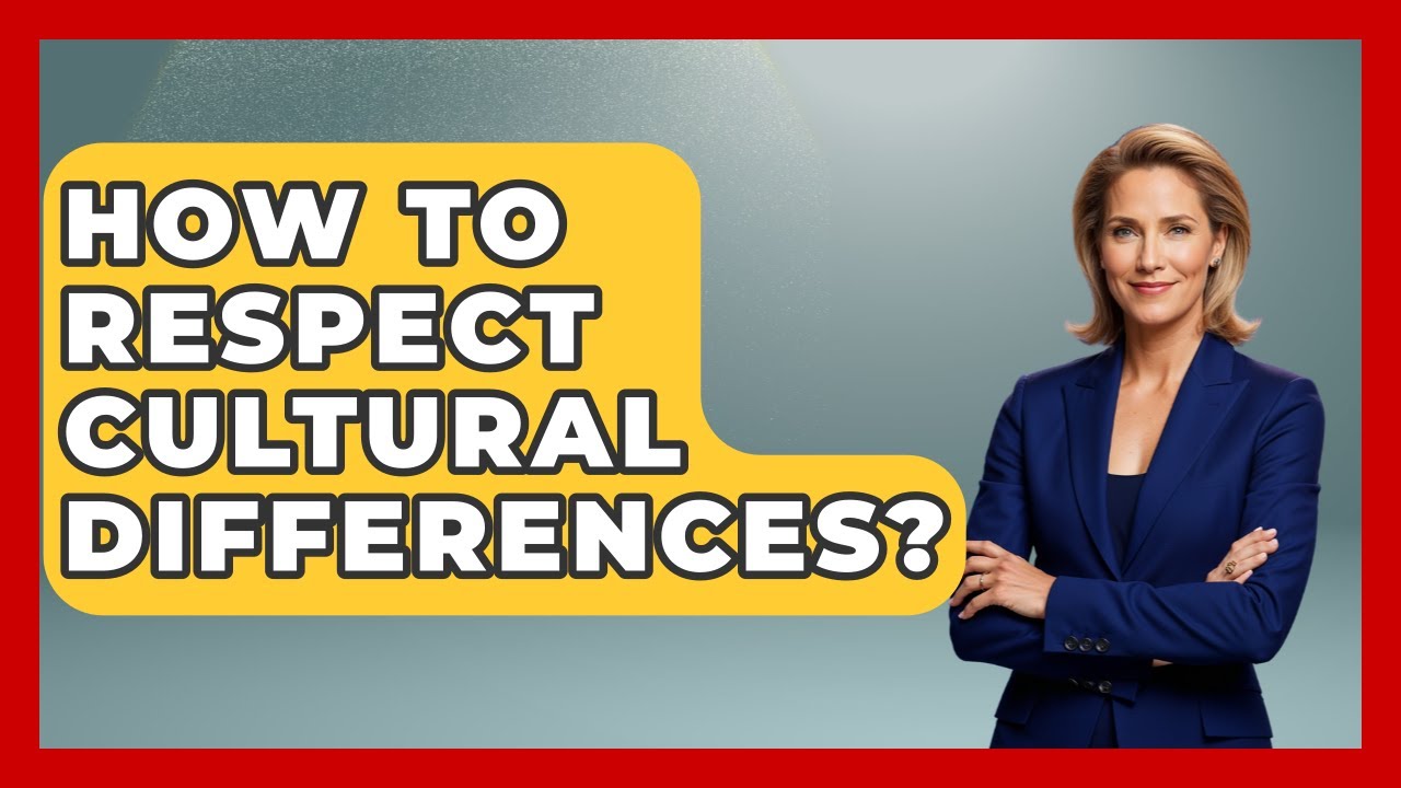 How To Respect Cultural Differences? - Better Family Relationships ...