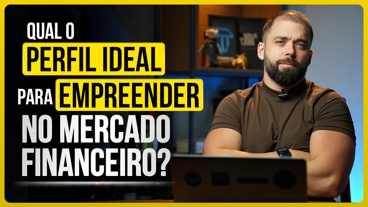 COMO SABER SE TENHO O PERFIL PARA EMPREENDER NO MERCADO FINANCEIRO ...