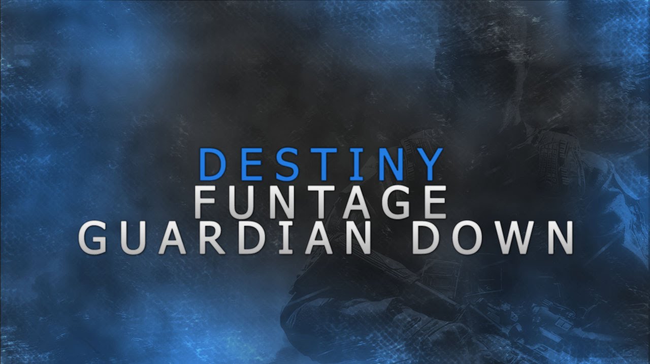 Destiny - Funtage - Guardian Down! - YouTube
