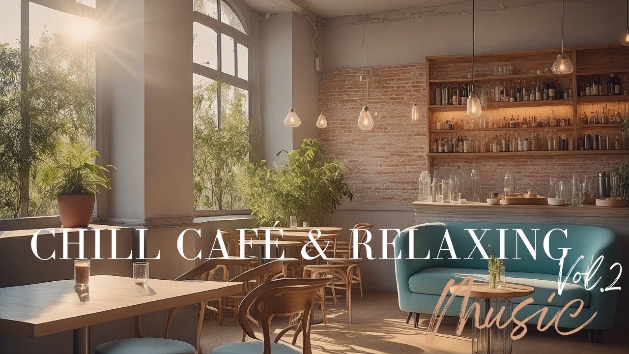 Chill Café Music Playlist | Relaxing Songs for Coffee Shop Vibes Vol.2 ...