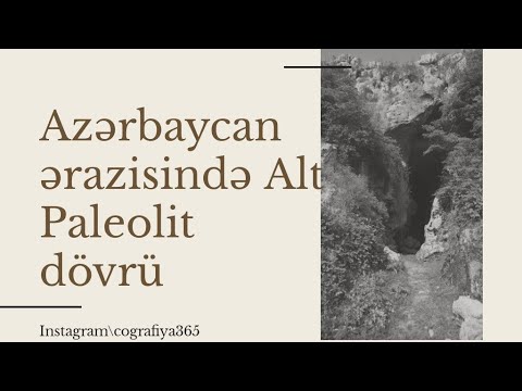 AZERBAYCAN ERAZISINDE ALT PALEOLIT DOVRU. AZIX MAĞARASI. TARIX. #1