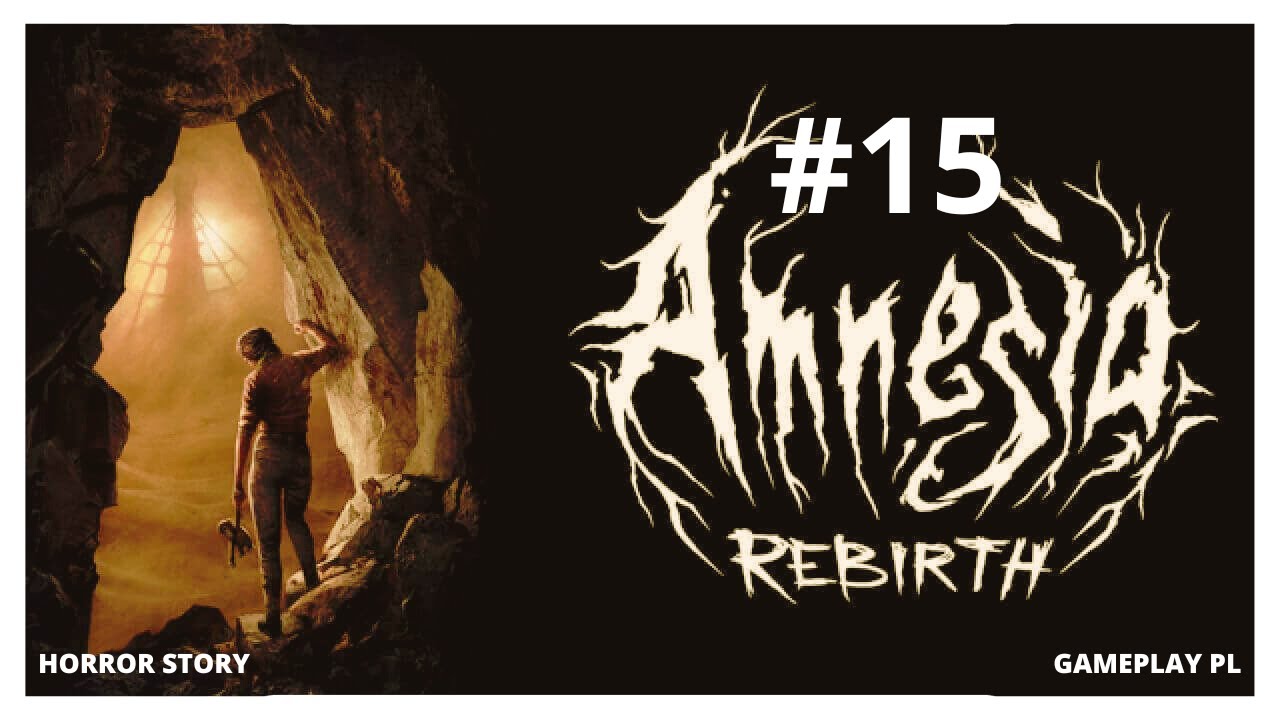 AMNESIA REBIRTH [#15] - BESTIA SIĘ OBUDZIŁA - YouTube