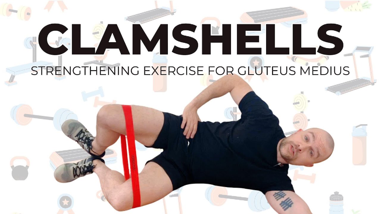 Clamshell Exercise: Strengthen Your Glute Medius and Improve Hip ...