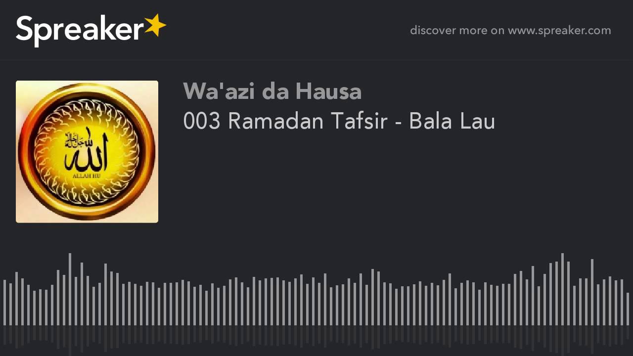 3 SHEIKH ABDULLAHI BALA LAU - RAMADAN TAFSIR 2016/1437 DAY 3 - YouTube