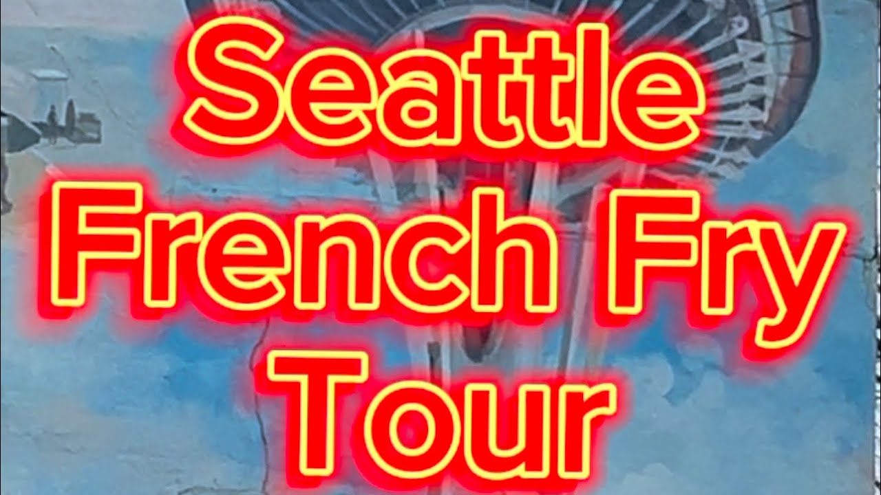 Seattle French Fries Tour - YouTube