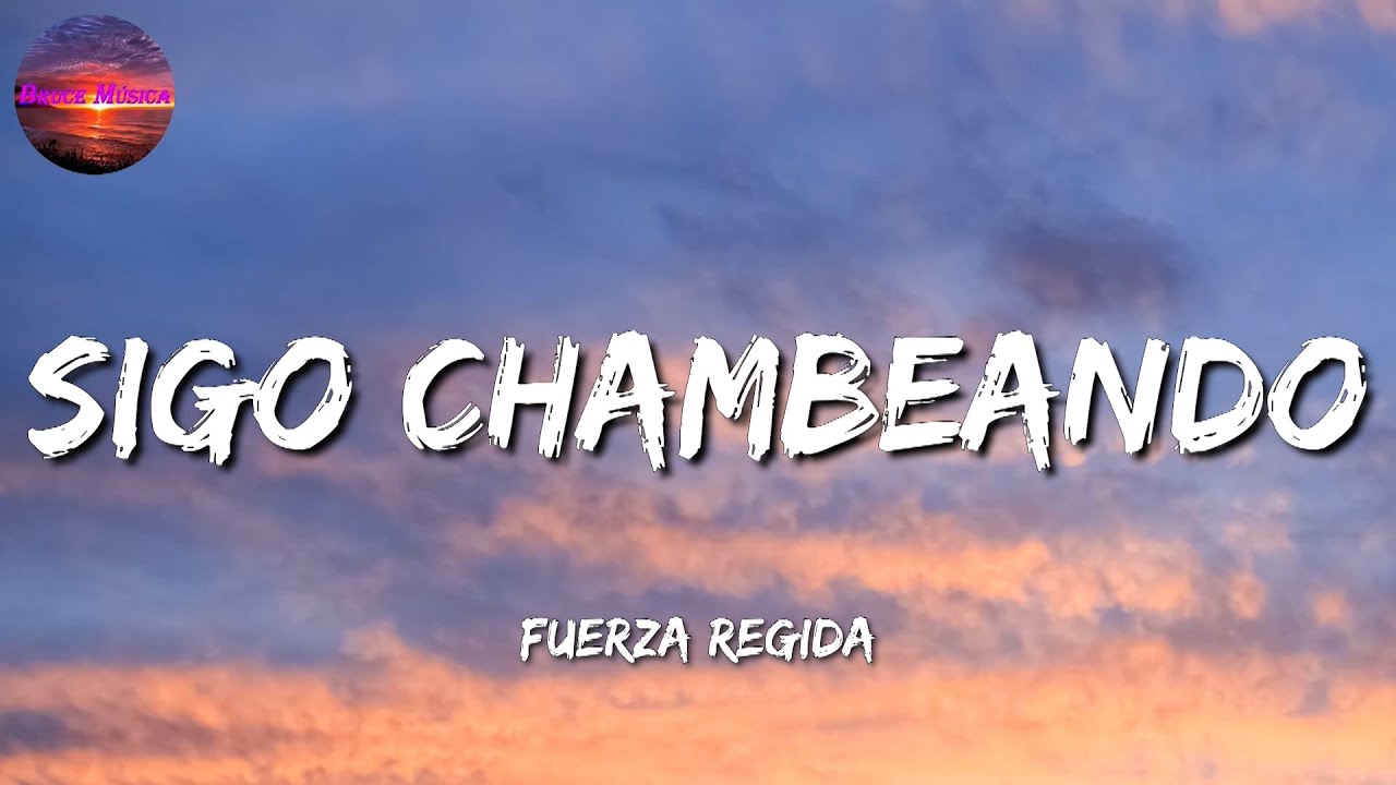 🎼 Sigo Chambeando - Fuerza Regida || Eslabon Armado, El Fantasma ...