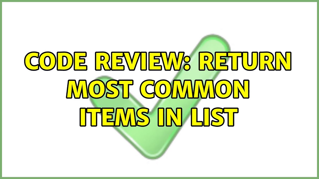 Code Review: Return most common items in list - YouTube