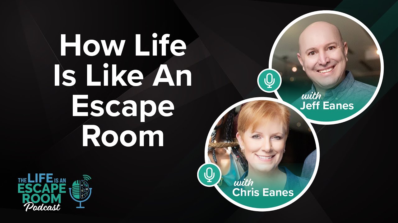 Life Is An Escape Room Podcast: How Life Is Like An Escape Room with ...