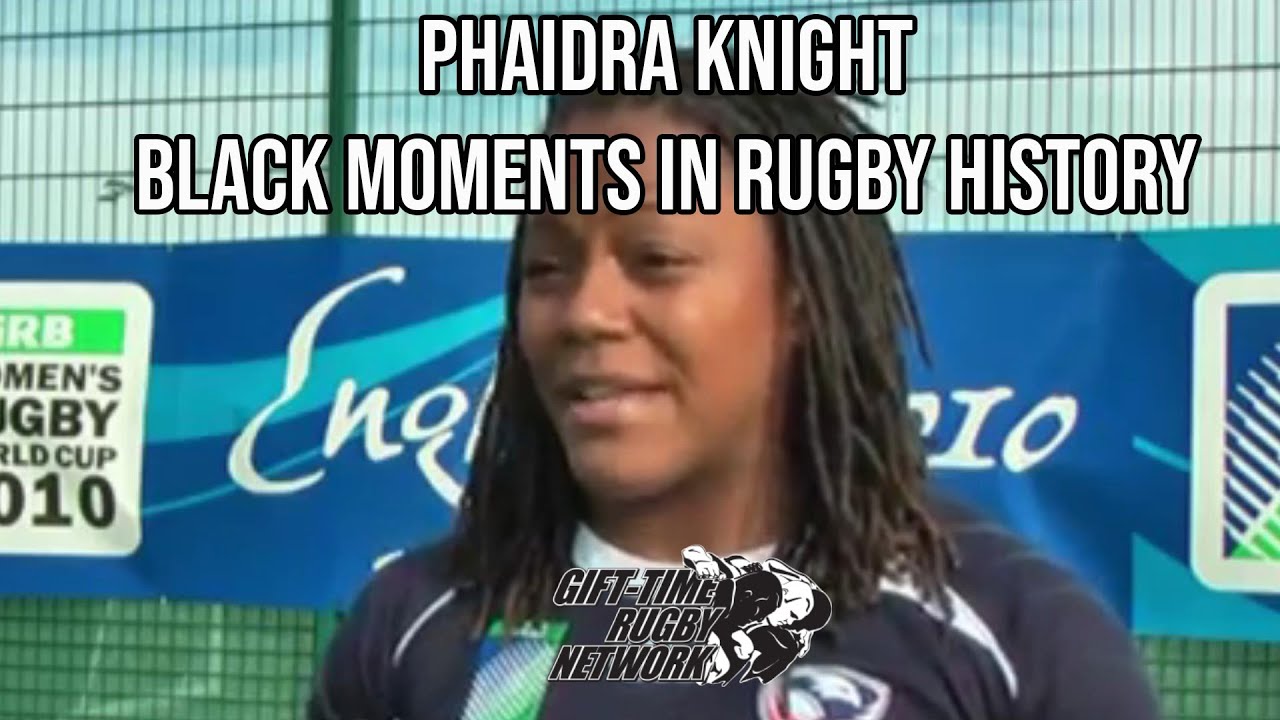 Phaidra Knight - Black Moments In Rugby History - YouTube