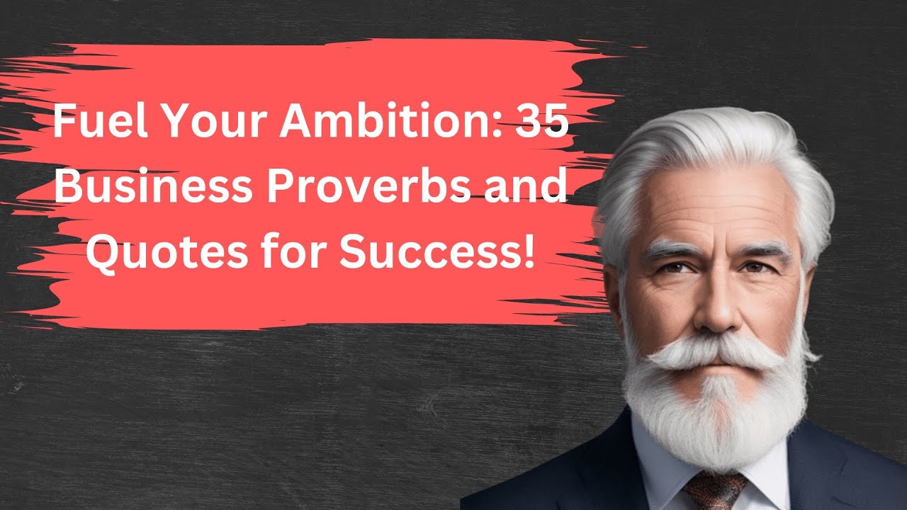 Fuel Your Ambition: 35 Business Proverbs and Quotes for Success - YouTube