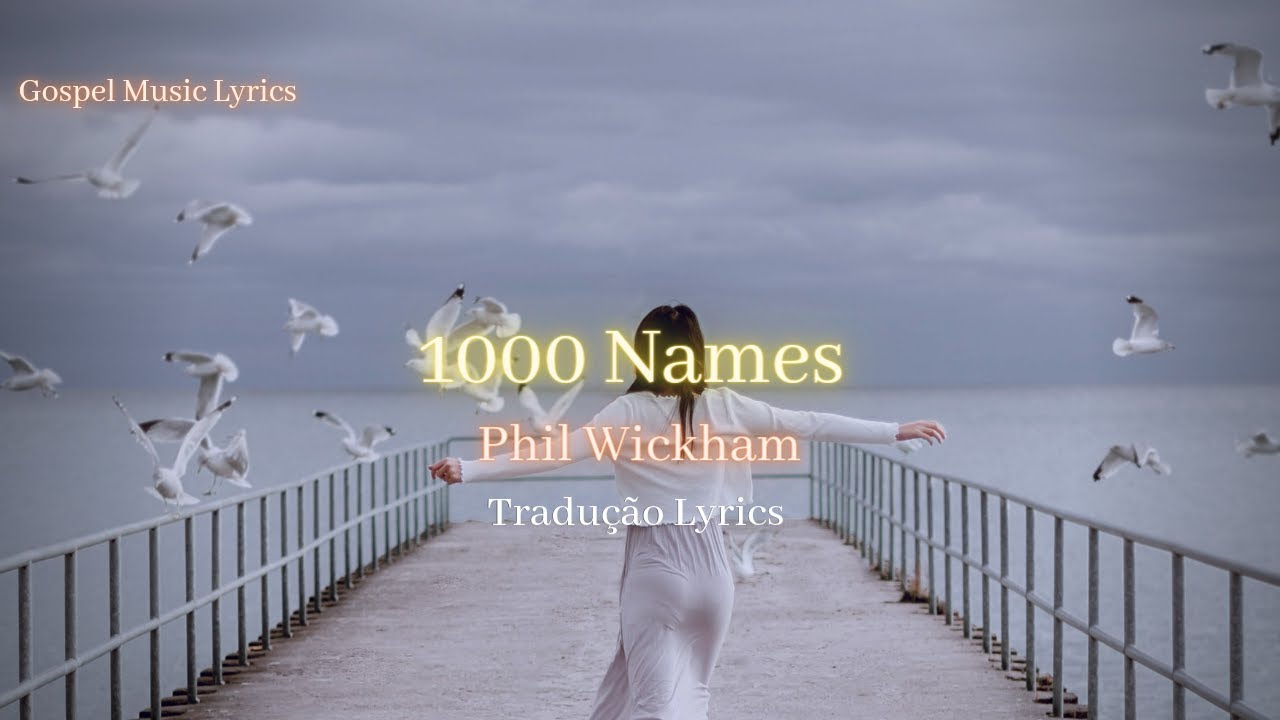 Phil Wickham 1000 Names Tradução Lyrics Legendado Shorts - YouTube