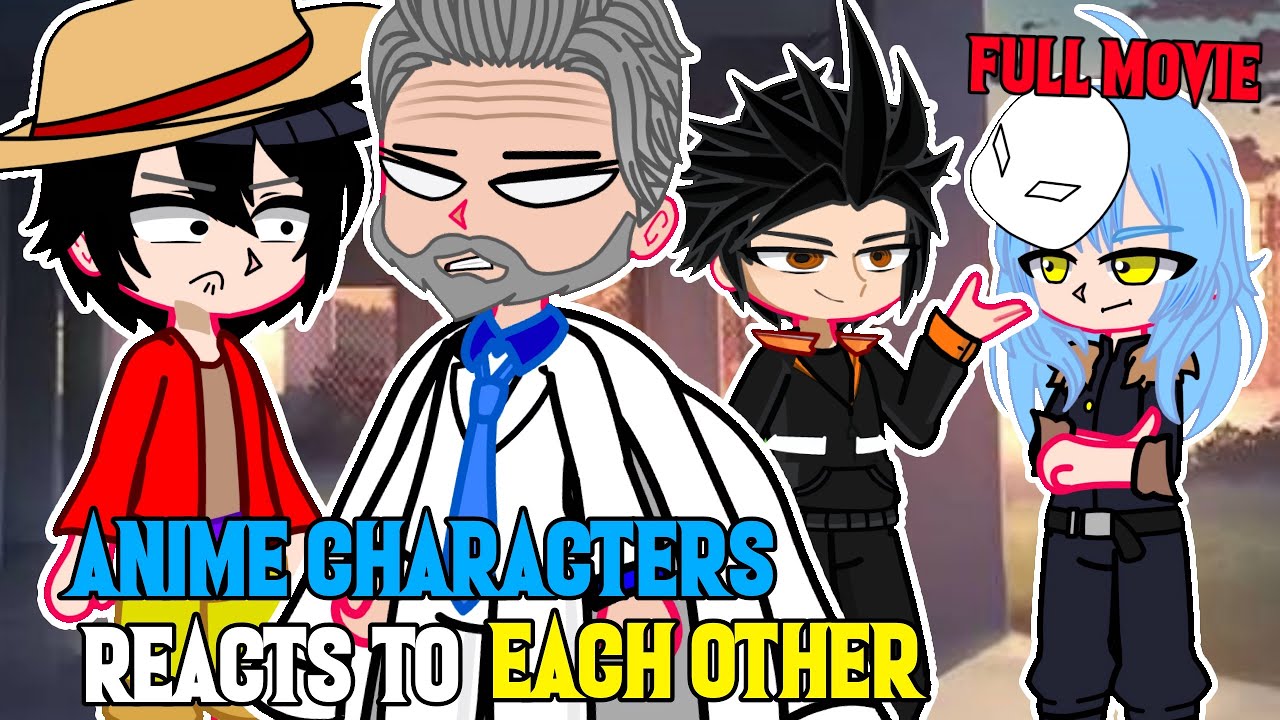 +18 ||Anime Characters reacts to Each Other|| ||Full Movie,Compilations ...