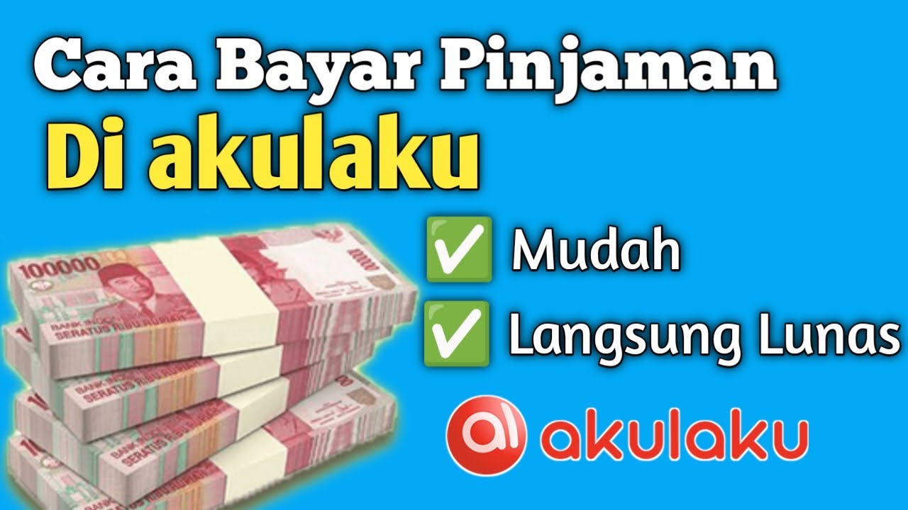 CARA BAYAR PINJAMAN DI AKULAKU SEBELUM JATUH TEMPO - YouTube