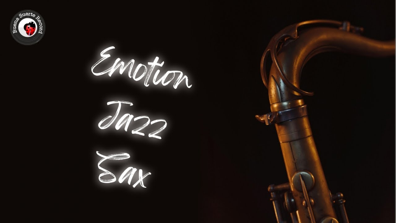 Emotion Jazz Sax | Relaxing Background Smooth Jazz Songs [Italian Sax ...