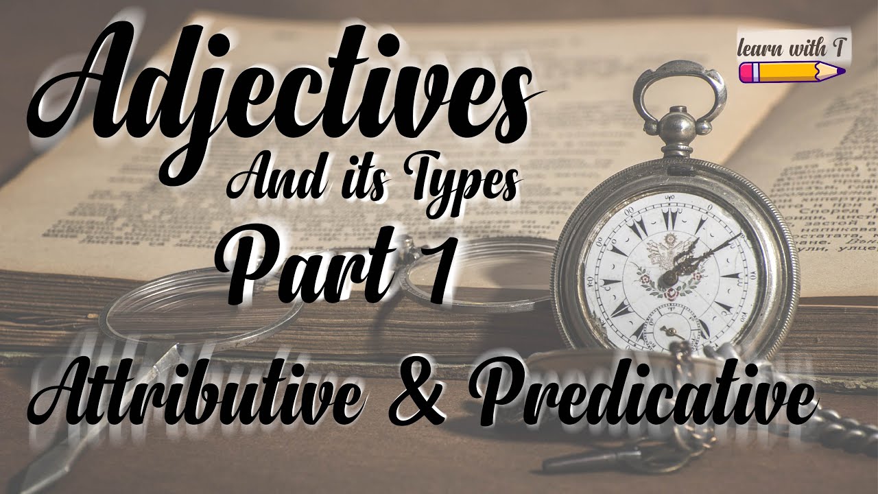 Adjectives (Part 1) | Attributive and Predicative Adjectives - YouTube