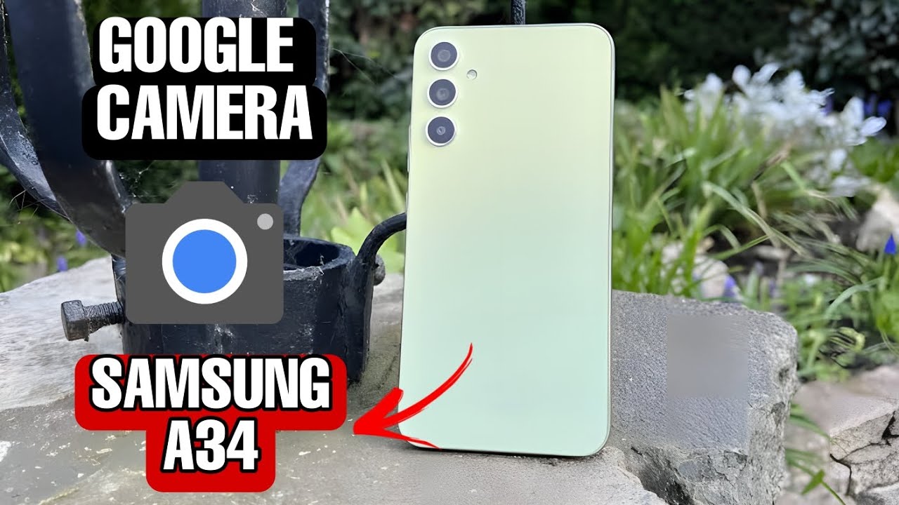 DESCARGA la MEJOR GOOGLE CAMERA para el dispositivo SAMSUNG GALAXY A34 ...