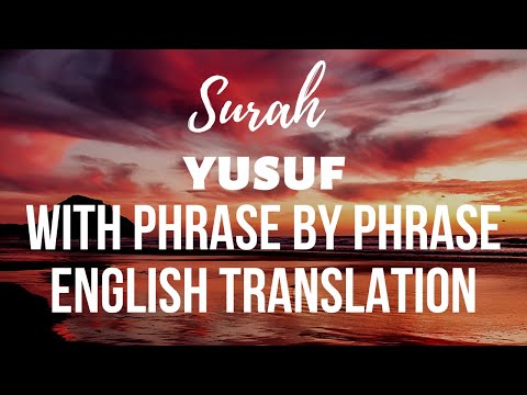 Surah Yusuf (12) سورة يوسف Phrase-by-Phrase Quran Translation ترجمة إنجليزية للقرآن، آية بآية