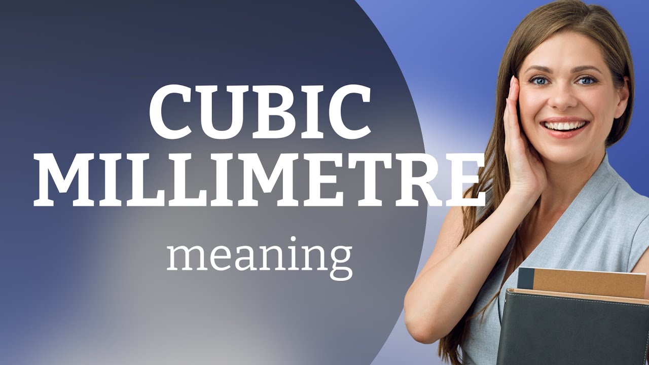 Cubic millimetre — CUBIC MILLIMETRE definition - YouTube