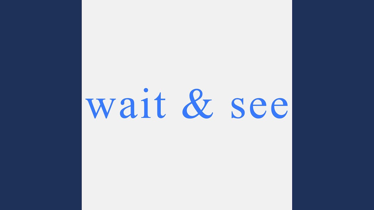 Wait & See - YouTube