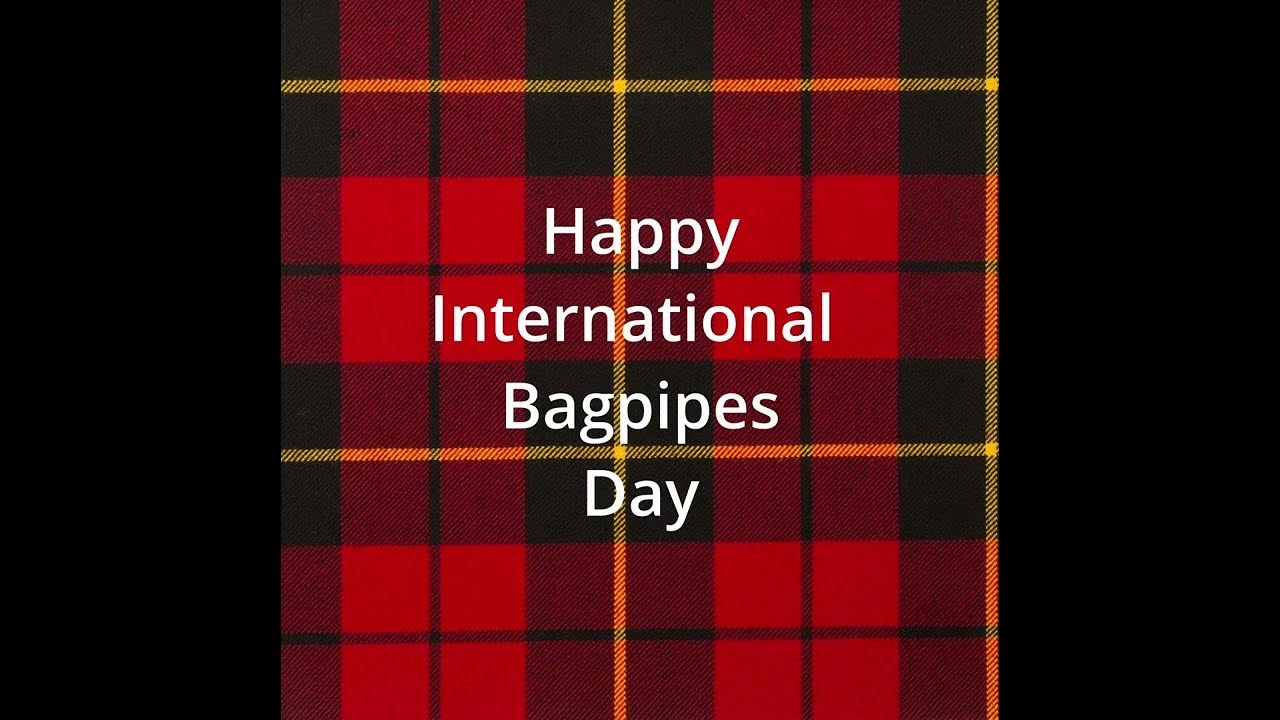 Happy International Bagpipes Day - YouTube