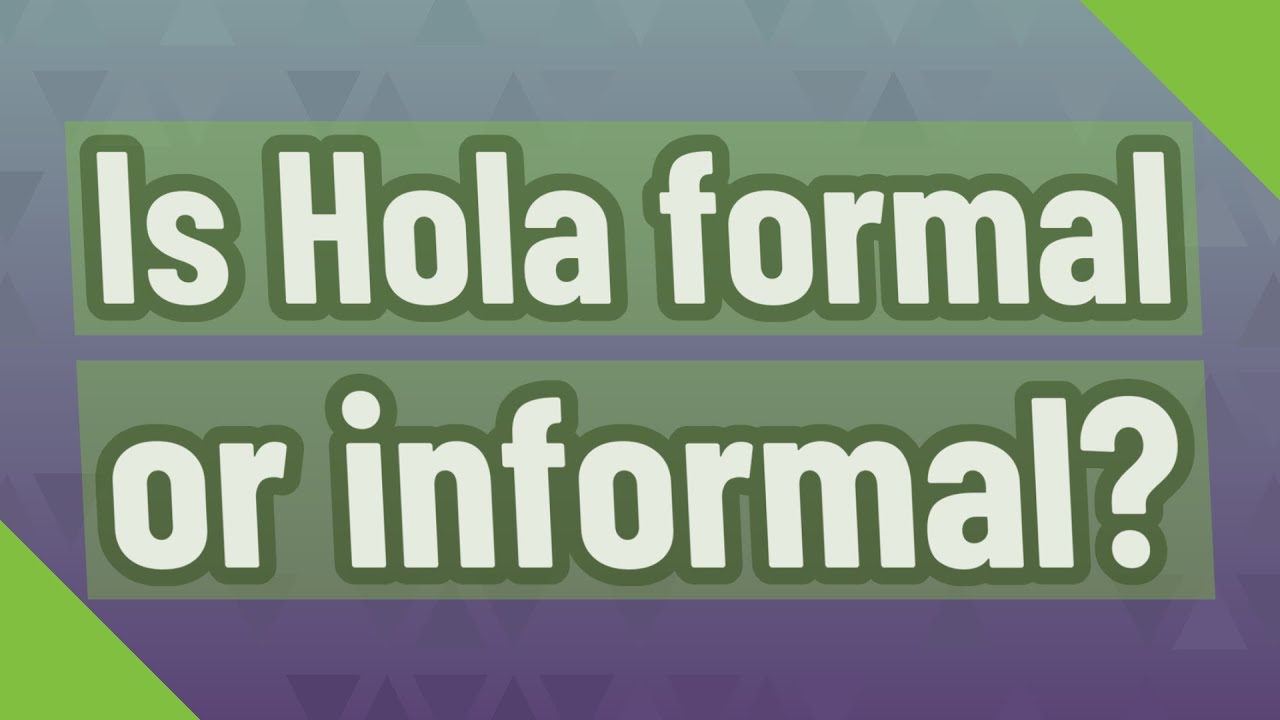 is-hola-formal-or-informal-youtube