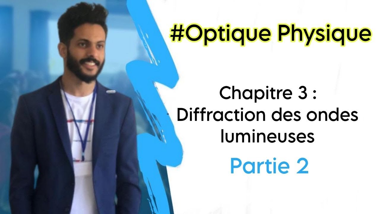 Optique physique Chapitre 3 : Diffraction des ondes lumineuses partie 2 - YouTube